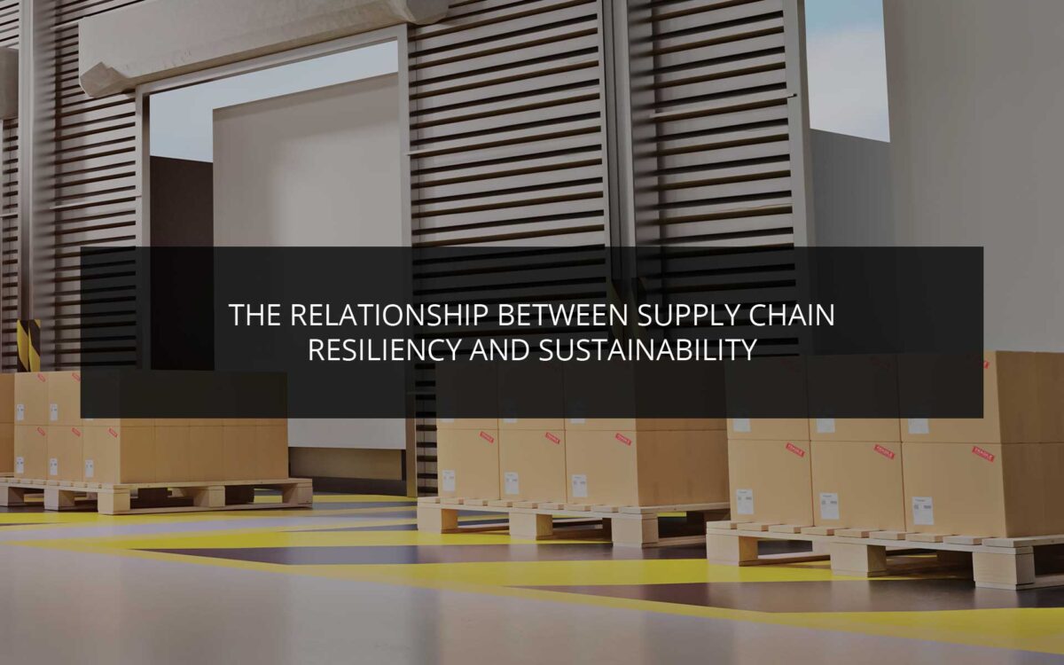 The Relationship Between Supply Chain Resiliency and Sustainability